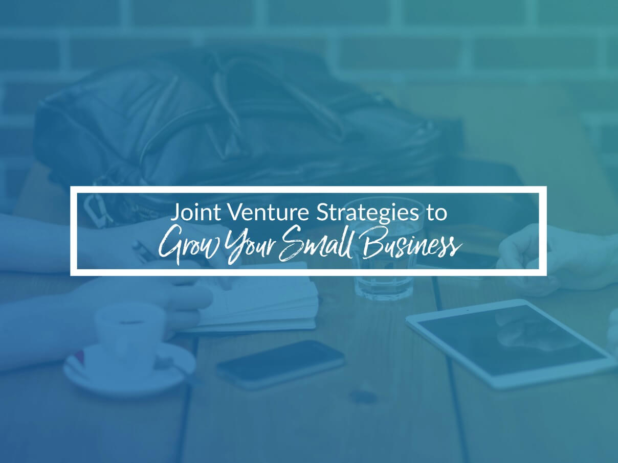 Joint Venture Strategies To Grow Your Small Business Fast