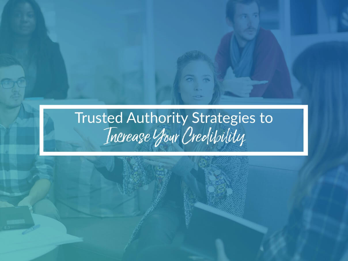 Trusted Authority Strategies To Increase Your Credibility