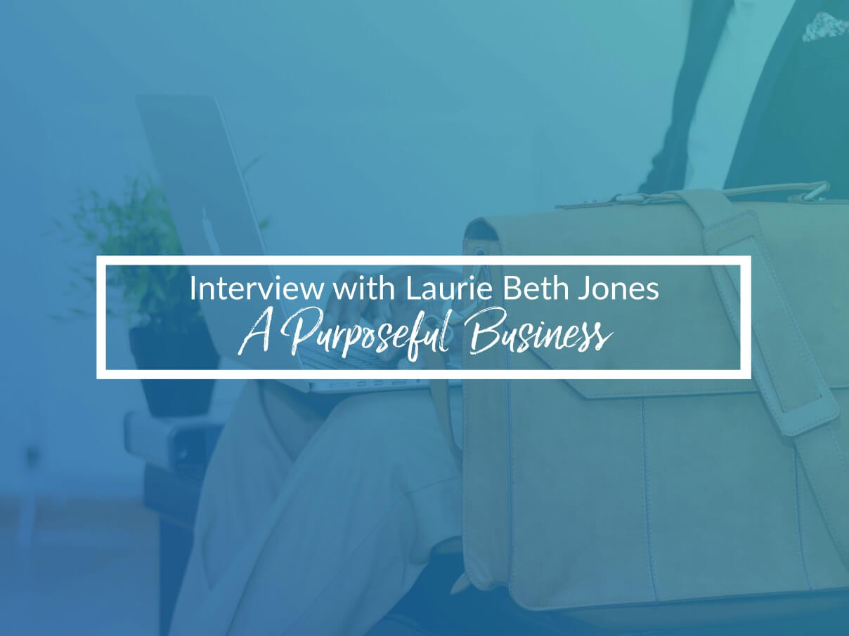 Expert Interviews with Laurie Beth Jones - A Purposeful Business