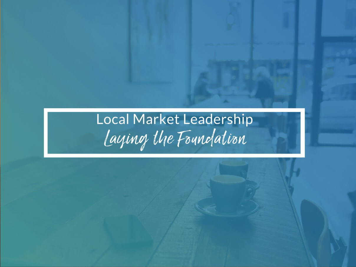 How To Gain Local Market Leadership - Part 1