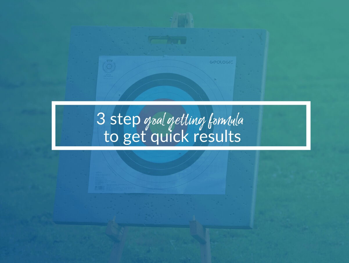 3 Step Goal Getting Formula To Get Quick Results